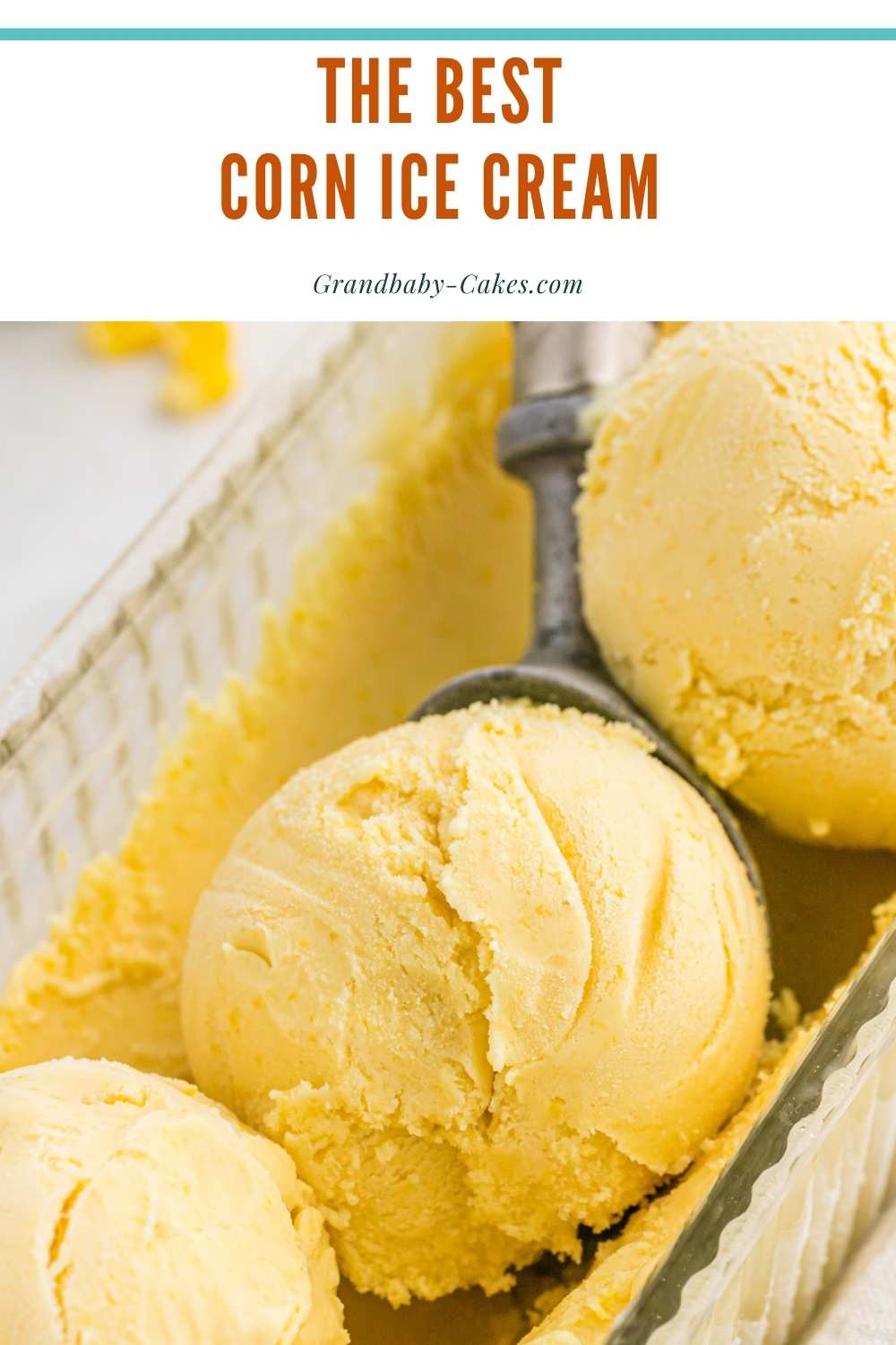 Creamy Sweet Corn Ice Cream - Grandbaby Cakes
